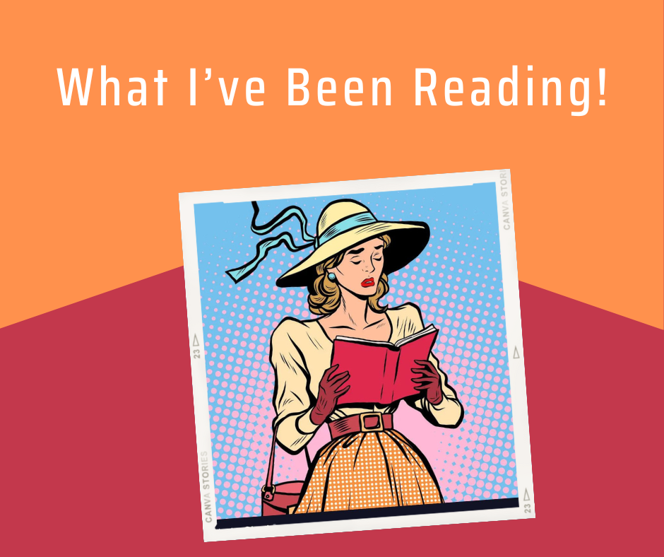 What I’ve Been Reading*